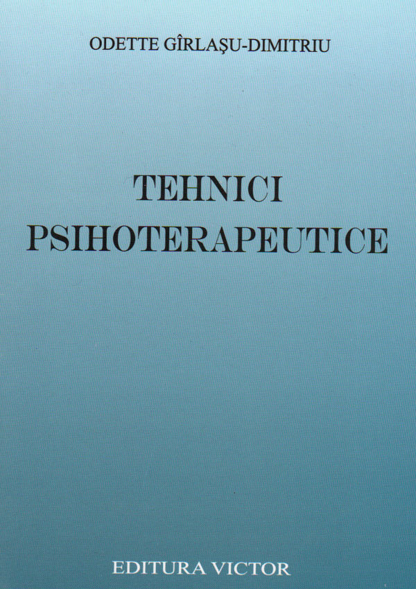 Tehnici psihoterapeutice - Odette Girlasu -Dimitriu